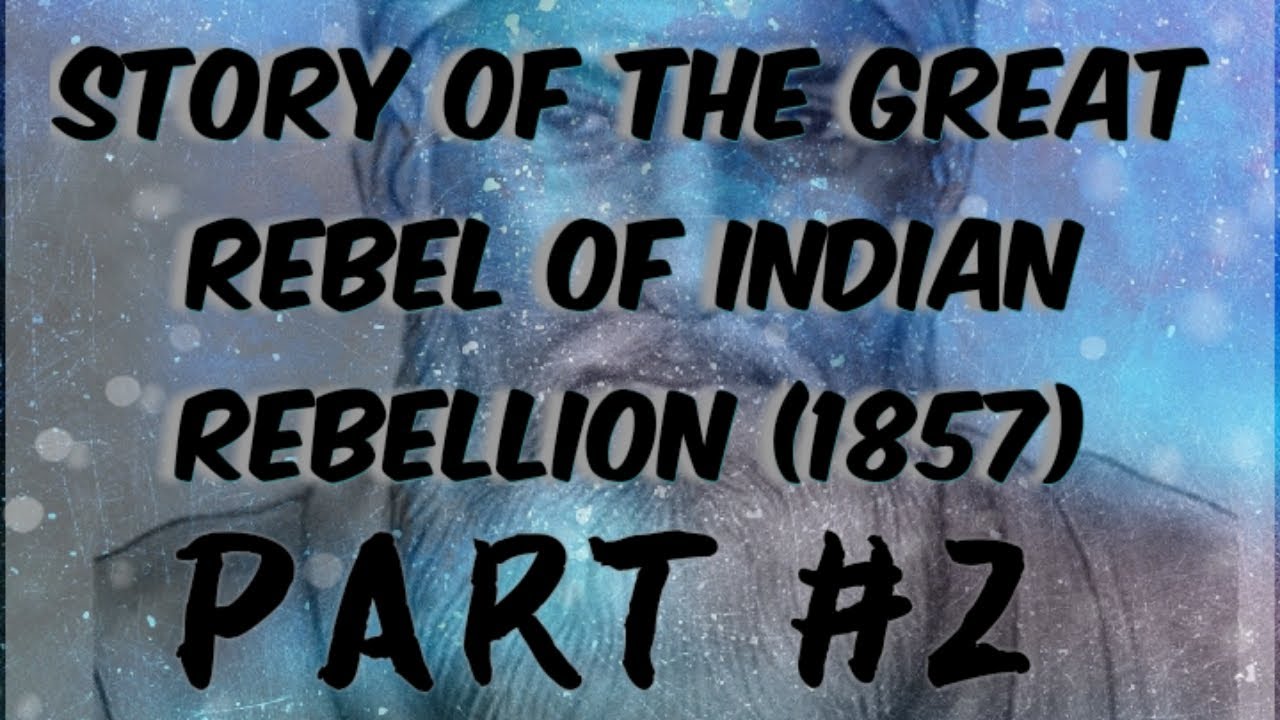 Story Of the Great Rebel Of Indian Rebellion(1857) Part #2 - YouTube