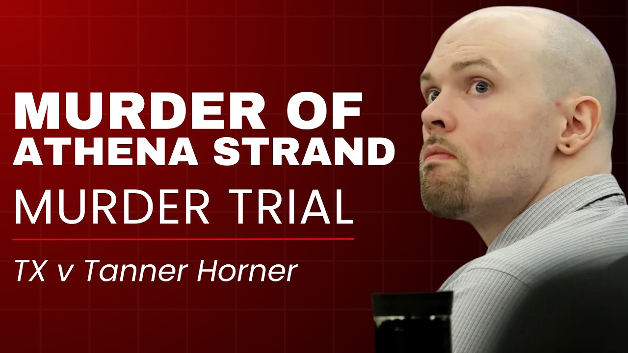 Day 11 - TX v Tanner Horner - Murder of Athen Strand - CrimeDeskTV ...