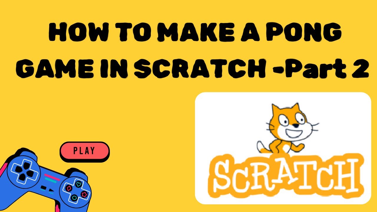 How to make a PONG Game in SCRATCH -Part 2 - YouTube