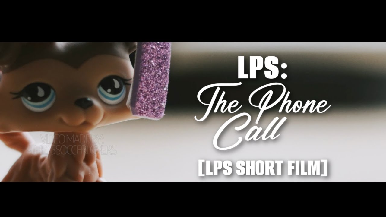 LPS: The Phone Call [LPS Short Film] - YouTube