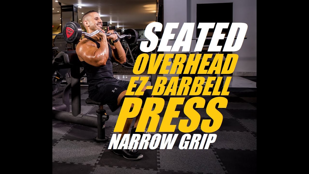 Seated Overhead EZ Bar Press - Narrow Grip (Shoulders) - YouTube