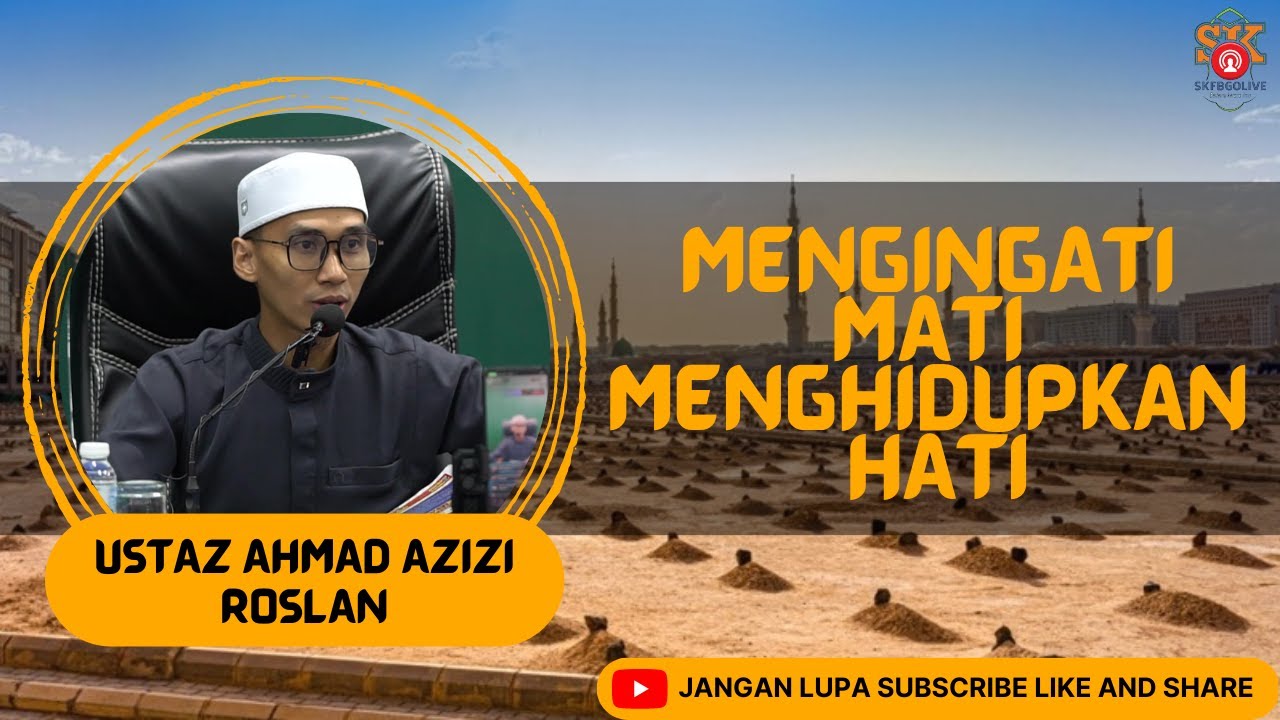 Ustaz Ahmad Azizi Roslan ᴴᴰl Mengingati Mati Menghidupkan Hati - YouTube