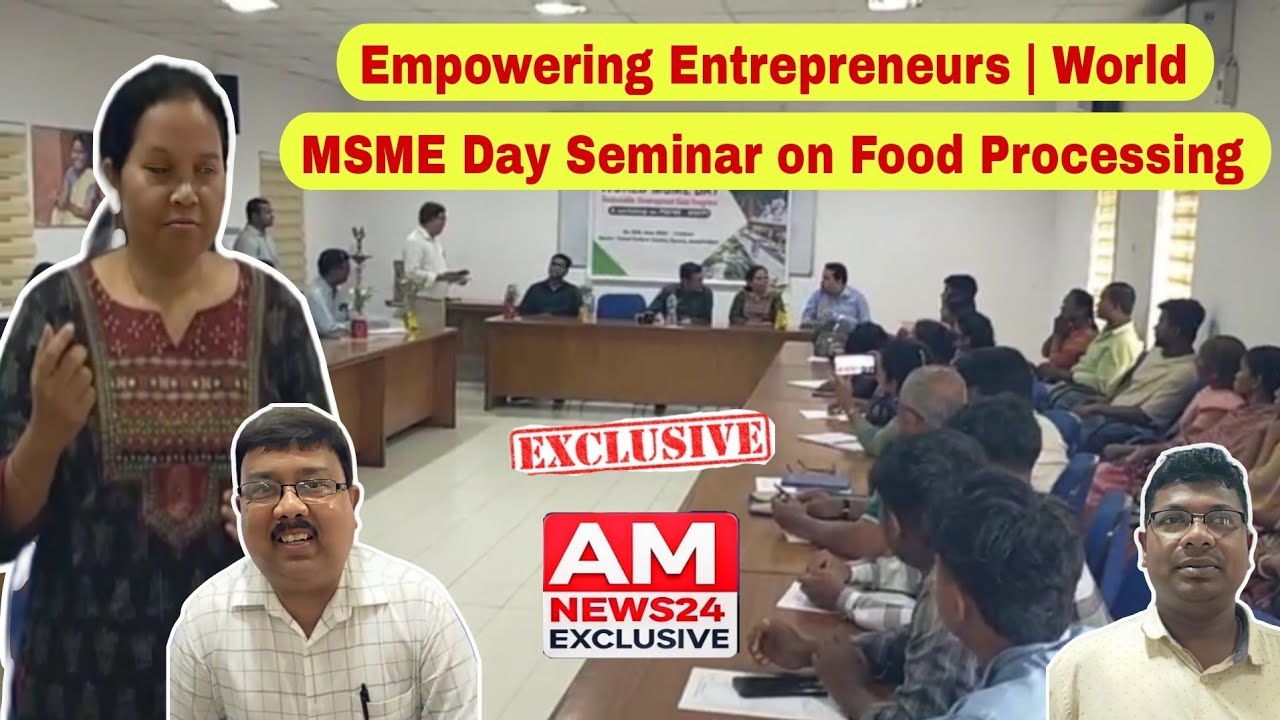 Empowering Entrepreneurs | World MSME Day Seminar on Food Processing ...