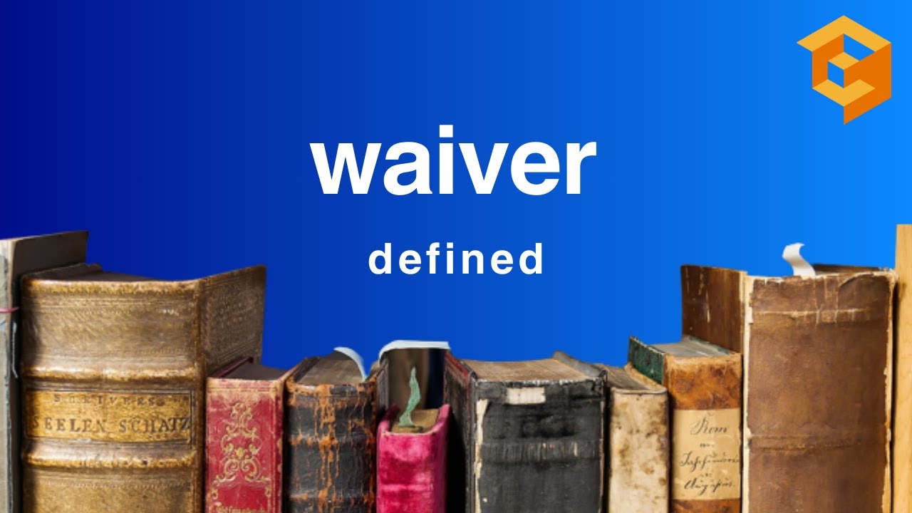 Waiver | Legal Term Defined (Evidence Definitions for Law School and ...
