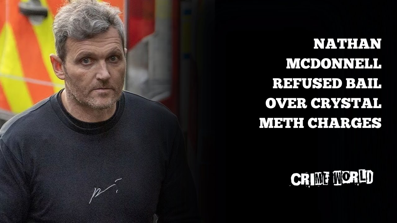 Nathan McDonnell refused bail over crystal meth charges - YouTube