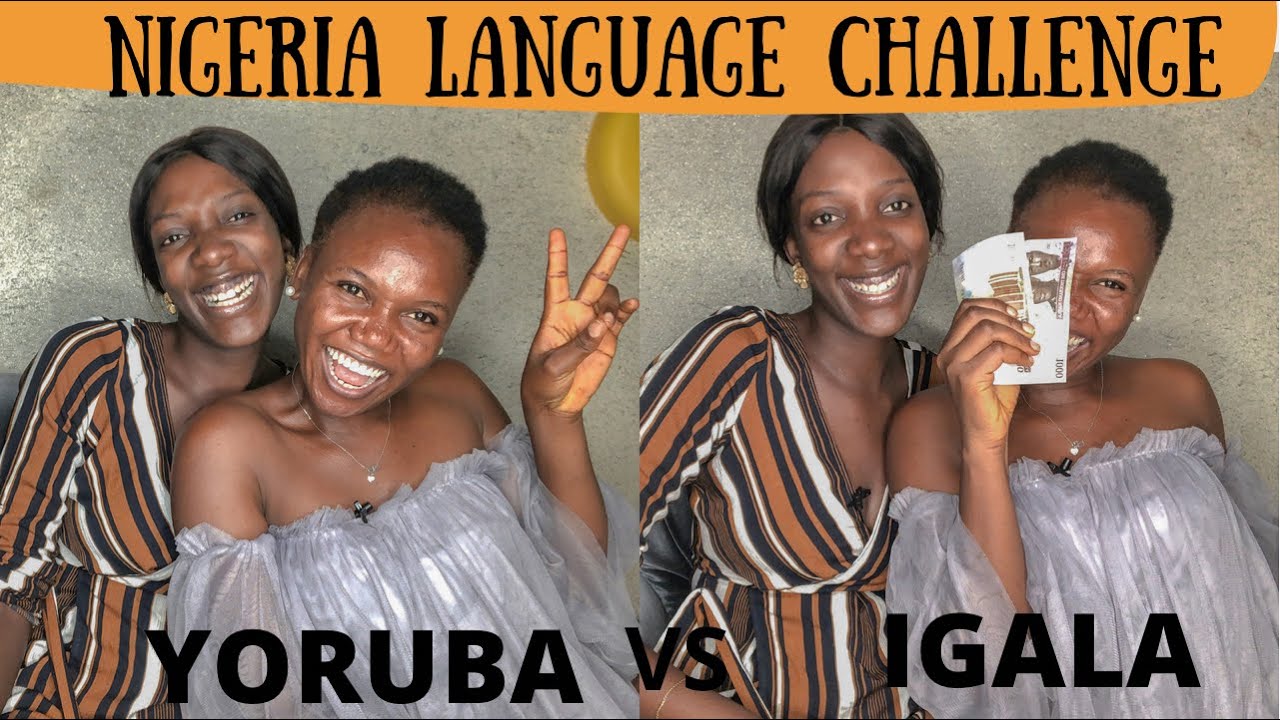 NIGERIAN LANGUAGE CHALLENGE YORUBA VS IGALA LANGUAGE - YouTube