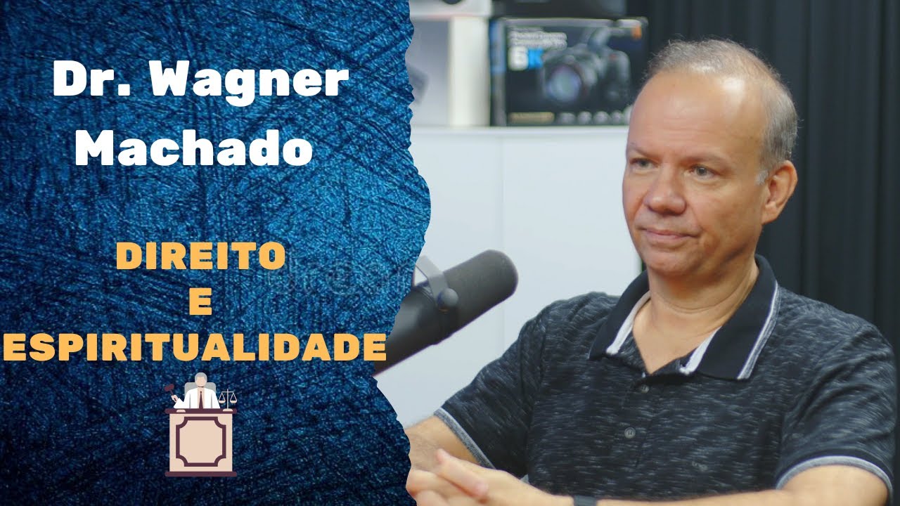 DR. WAGNER MACHADO - O DIREITO E A ESPIRITUALIDADE #01 - YouTube