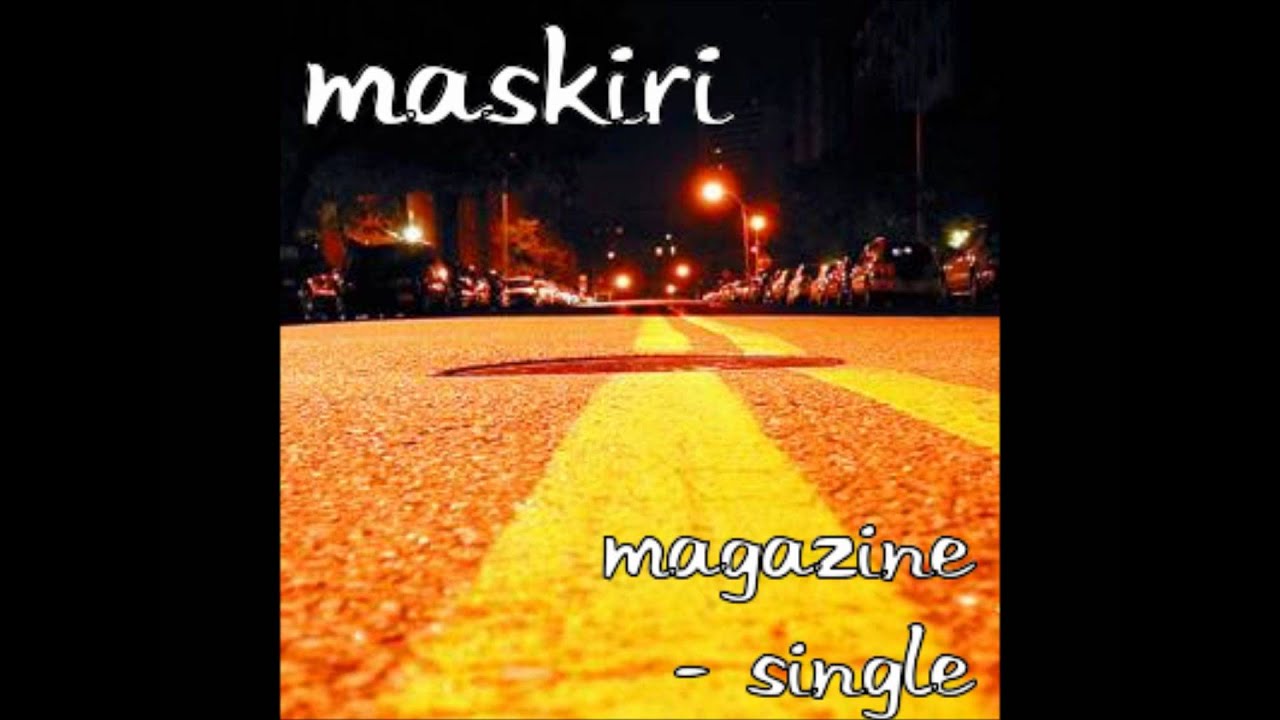 MASKIRI -MAGAZINE - YouTube