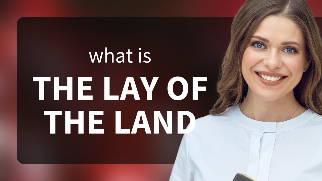 Understanding "The Lay of the Land": A Guide to English Phrases - YouTube