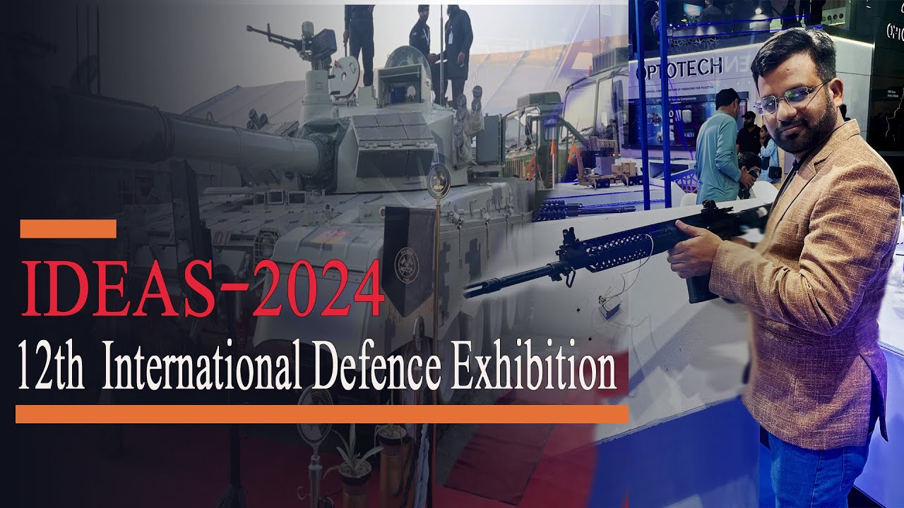 IDEAS 2024 | 12th International Defence Exhibition | Karachi Expo ...