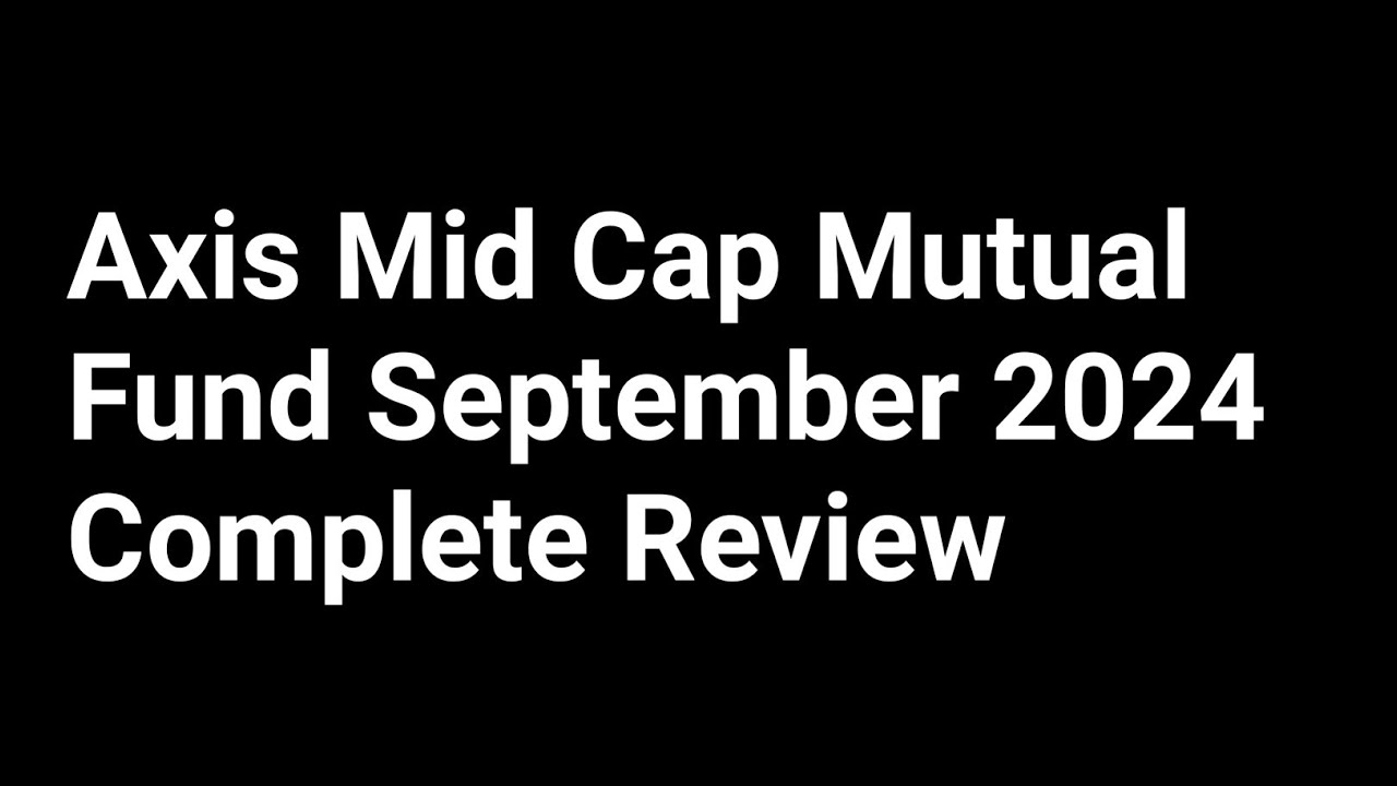 Axis Mid cap September 2024 Review. - YouTube