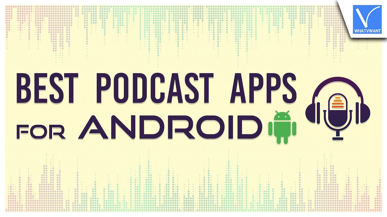 5 Best and most useful Podcast Apps For Android [you need to know ...