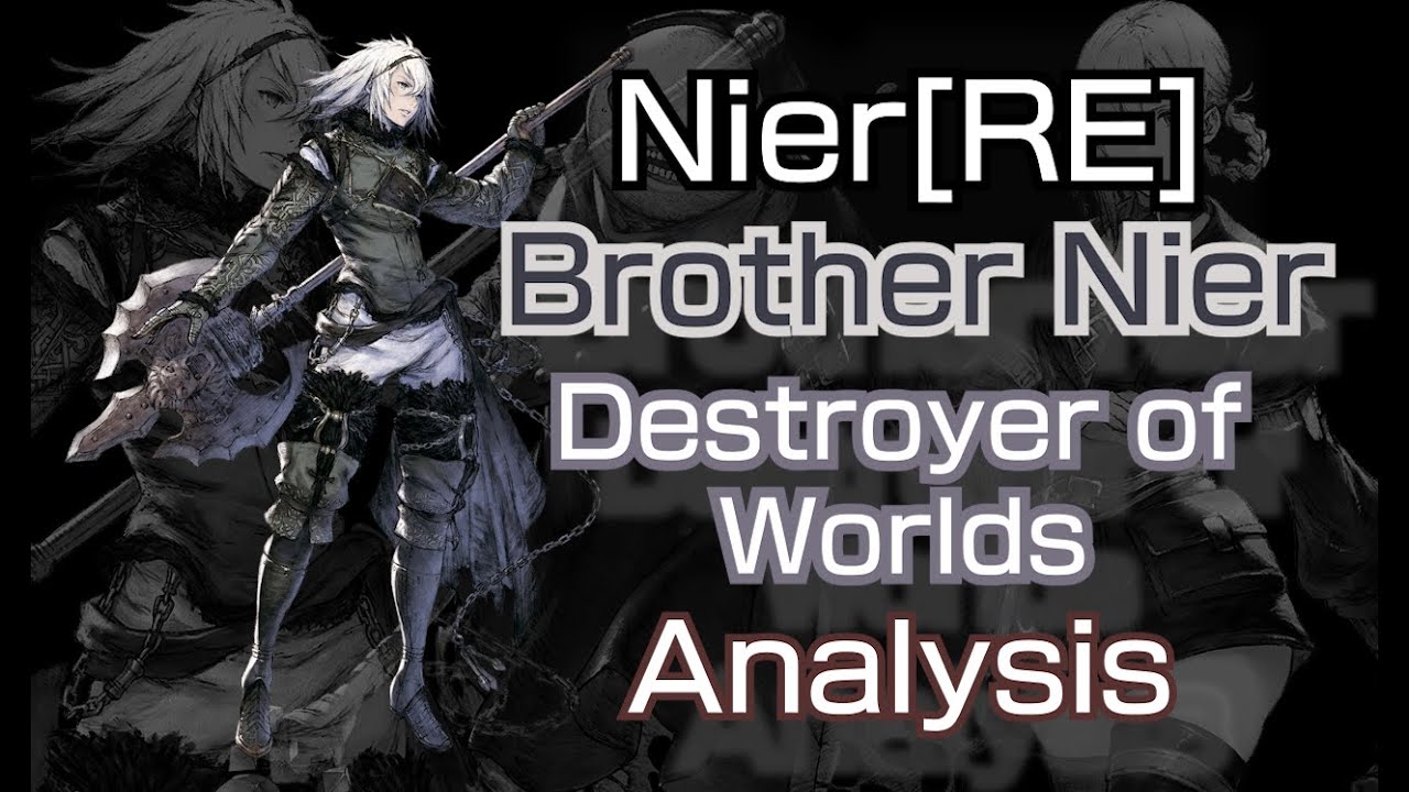 Protagonist Brother Nier: Destroyer of Worlds Analysis & Review | Nier ...
