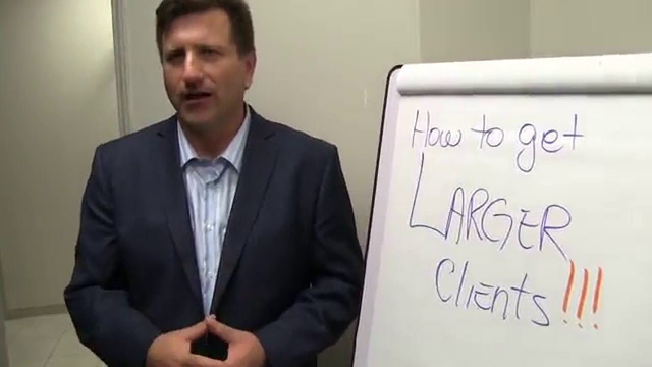 How to get LARGER Clients - Sales Techniques Training for Your Small ...
