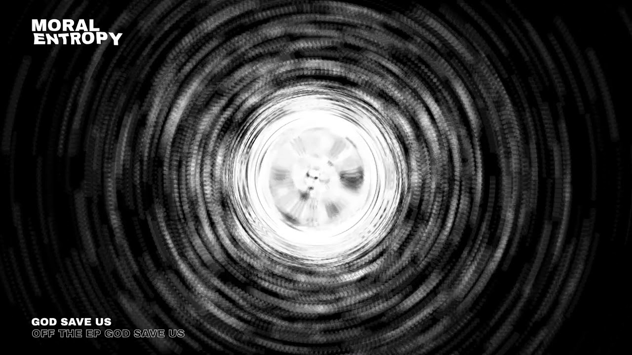 Moral Entropy – God Save Us - YouTube
