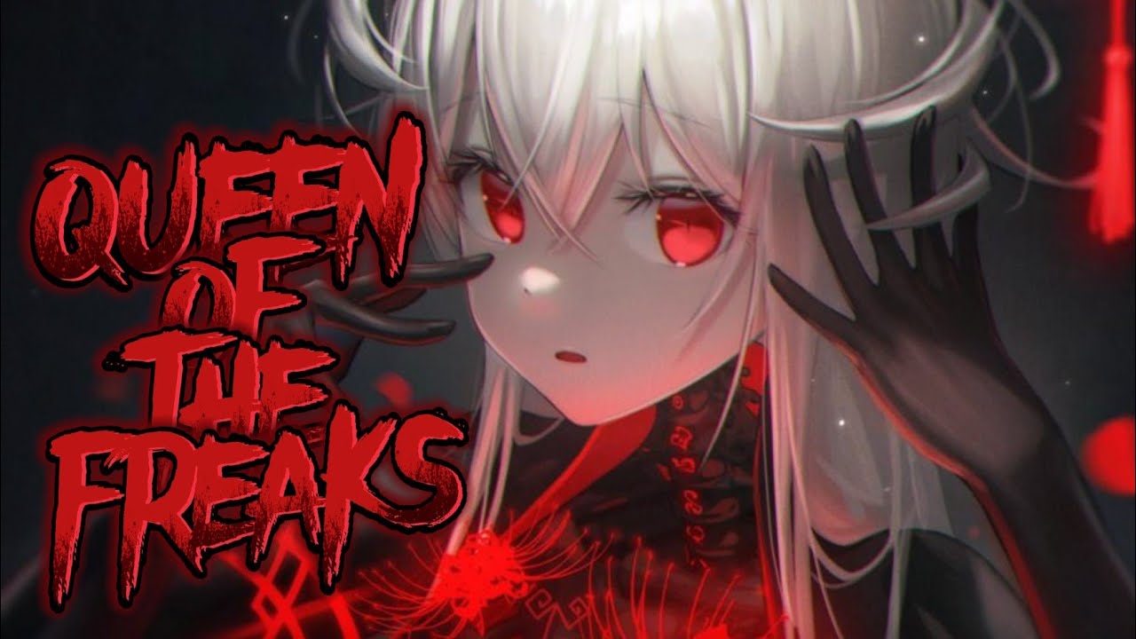 nightcore - Queen of the freaks 《 lyrics 》 - YouTube