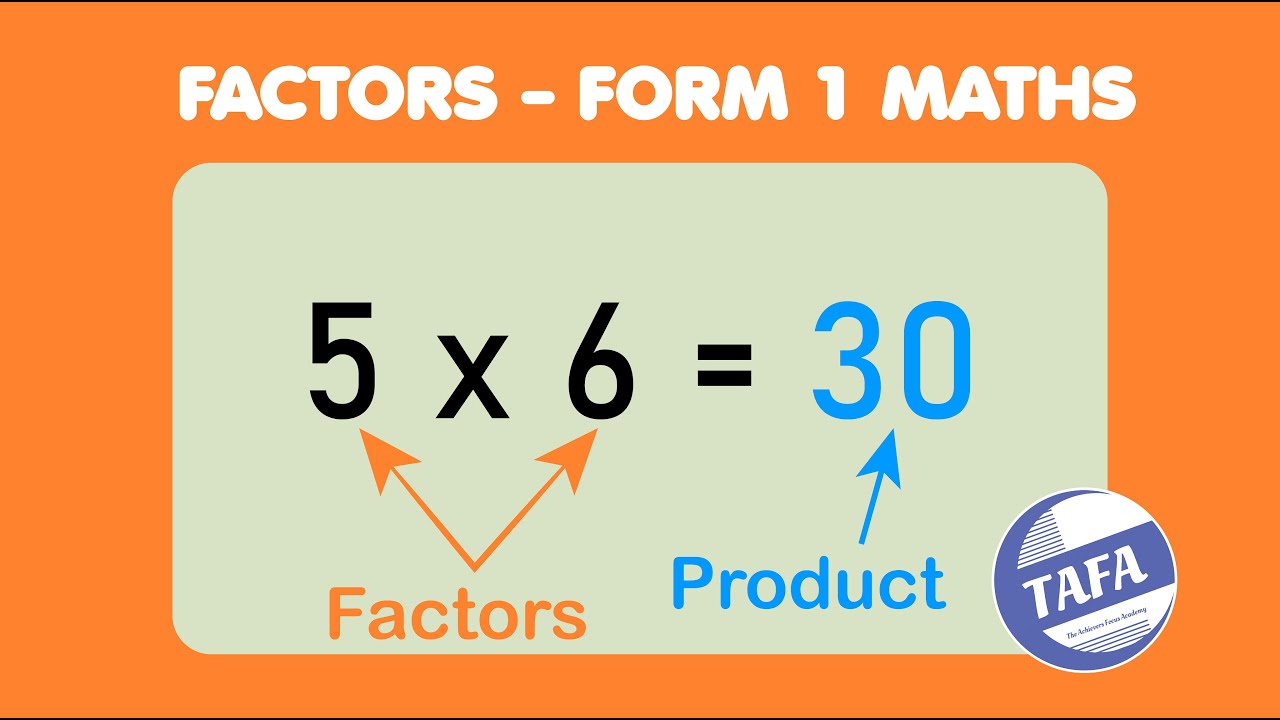 FORM 1 MATHEMATICS - FACTORS - THE ACHIEVERS FOCUS ACADEMY (TAFA) - YouTube