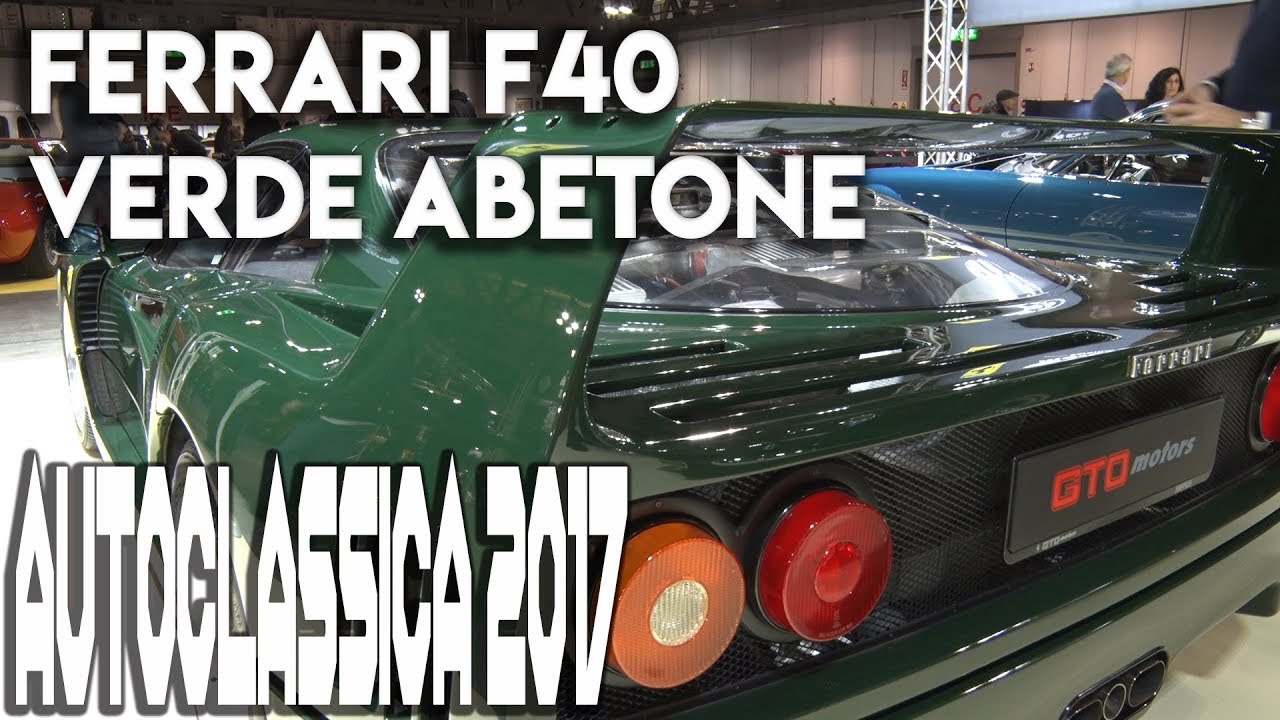 Ferrari F40 verde abetone- Autoclassica 2017 - GTO Motors - YouTube