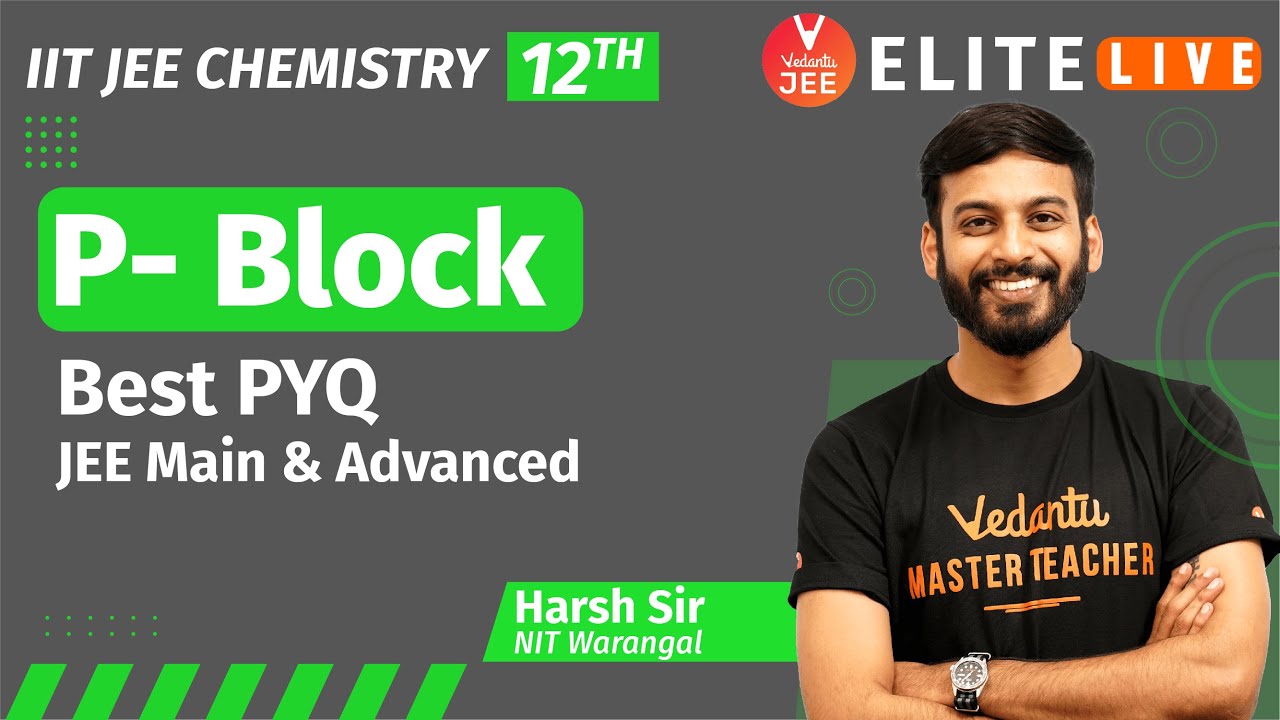 P Block Class 12 | PYQ | JEE Main | JEE Advanced |Harsh Sir| Vedantu ...