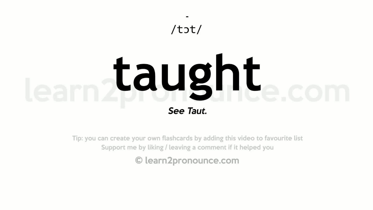 Taught Pronunciation And Definition YouTube taught-pronunciation-and-definition-youtube