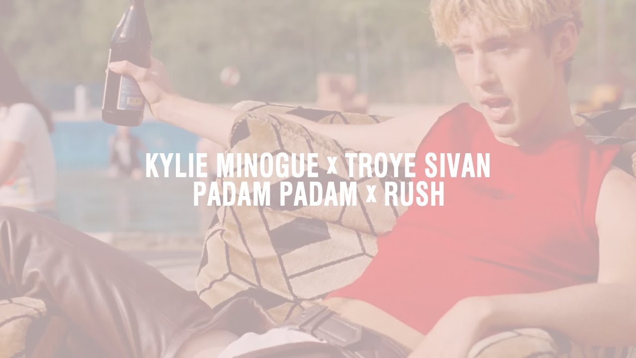 Kylie Minogue x Troye Sivan - Padam Padam x Rush - YouTube