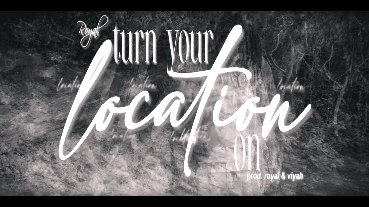 royal - turn your location on - YouTube