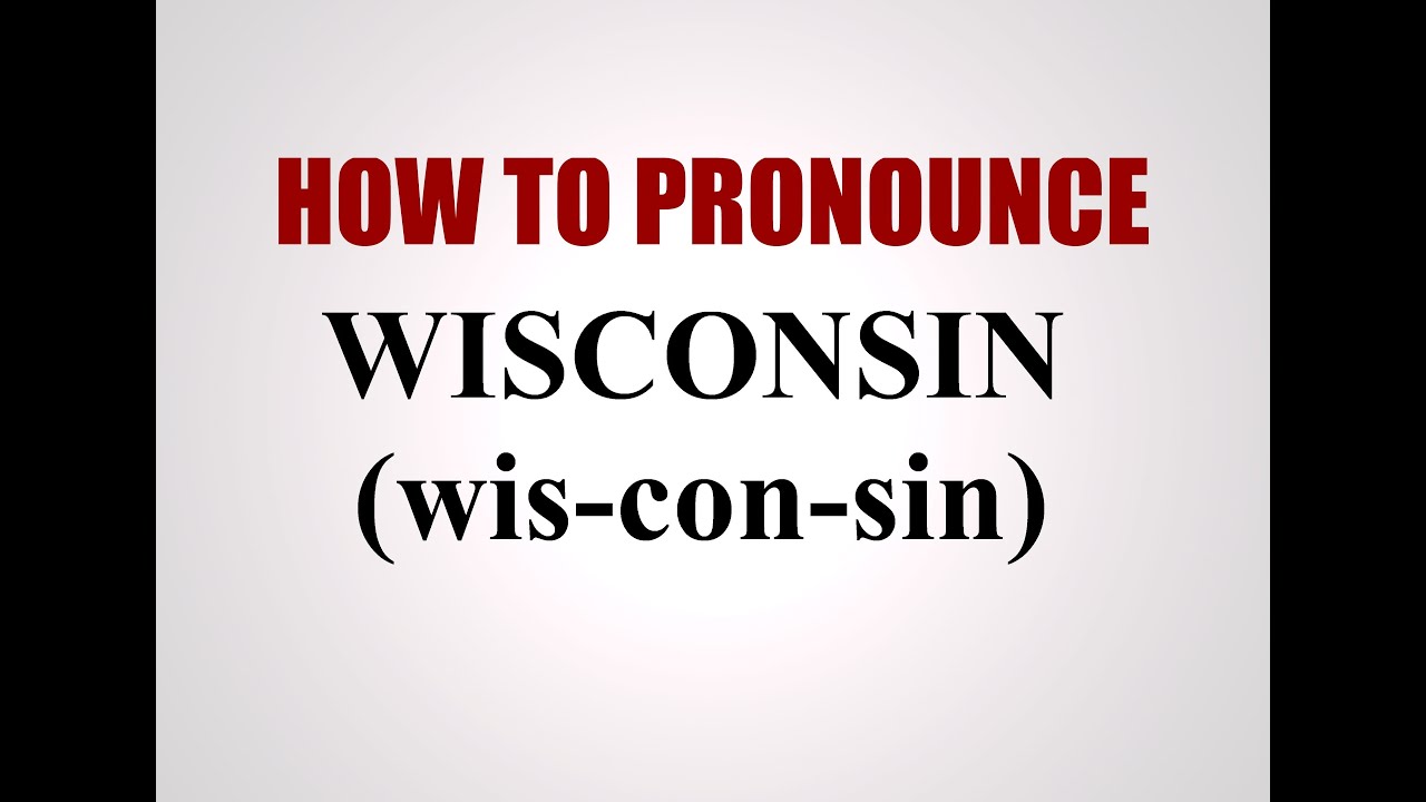 How To Pronounce Wisconsin - YouTube