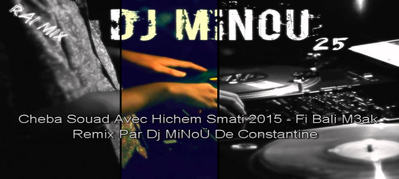 Cheba Souad Avec Hichem Smati 2015 Fi Bali M3ak Remix Par Dj MiNoÜ De ...