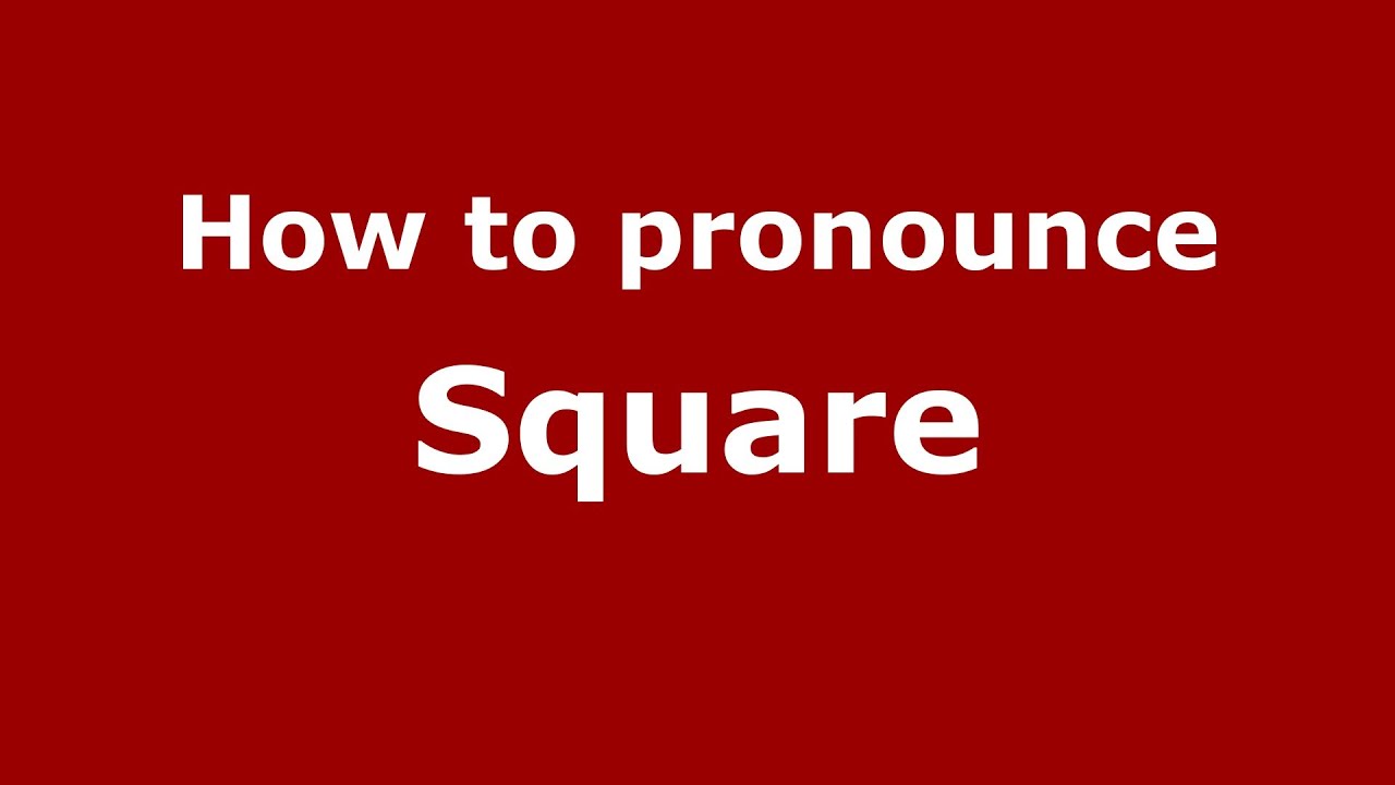 How To Pronounce Square PronounceNames YouTube how-to-pronounce-square-pronouncenames-youtube