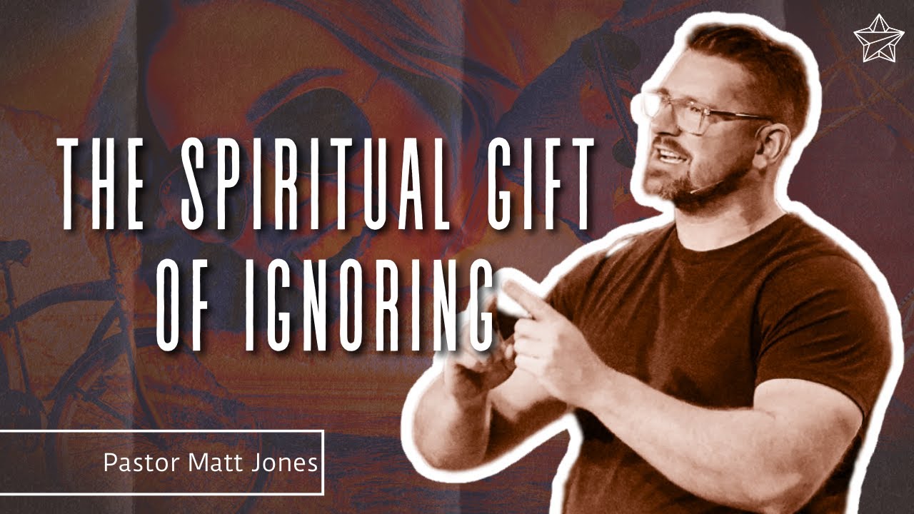 The Spiritual Gift of Ignoring // Pastor Matt Jones - YouTube
