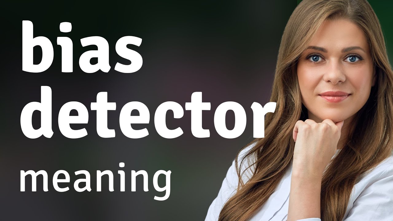 Understanding "Bias Detector": An Essential Guide for English Learners - YouTube
