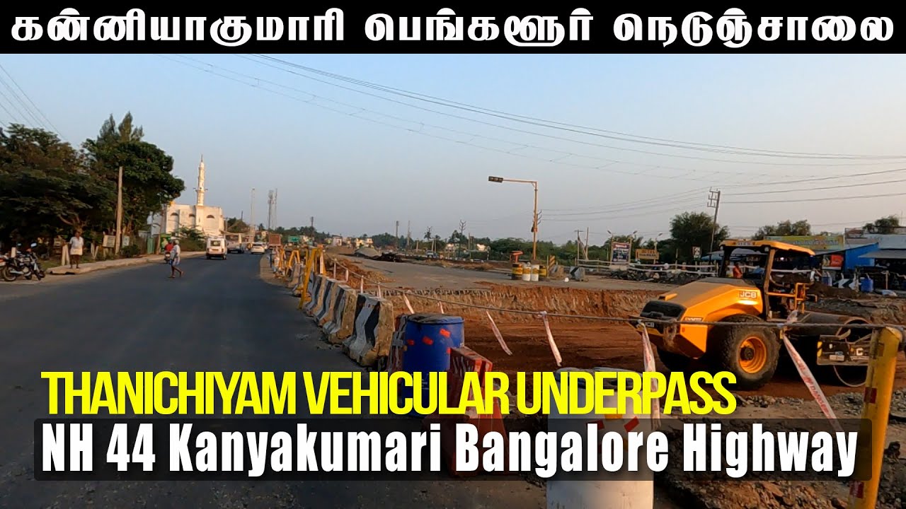 NH 44 Kanyakumari Bangalore Highway | Thanichiyam Vehicular Underpass ...