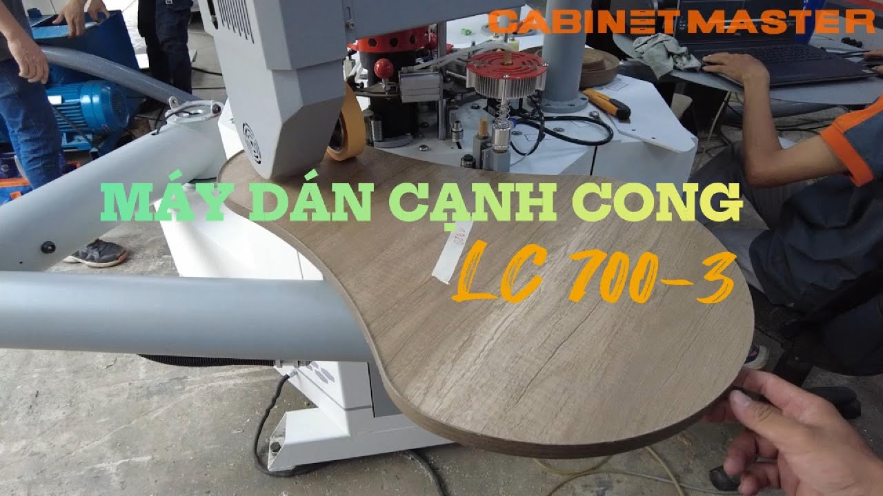 Máy Dán Cạnh Cong Model - "LC 700-3" Giải Quyết Mọi Vấn Đề Về Cạnh Cong ...