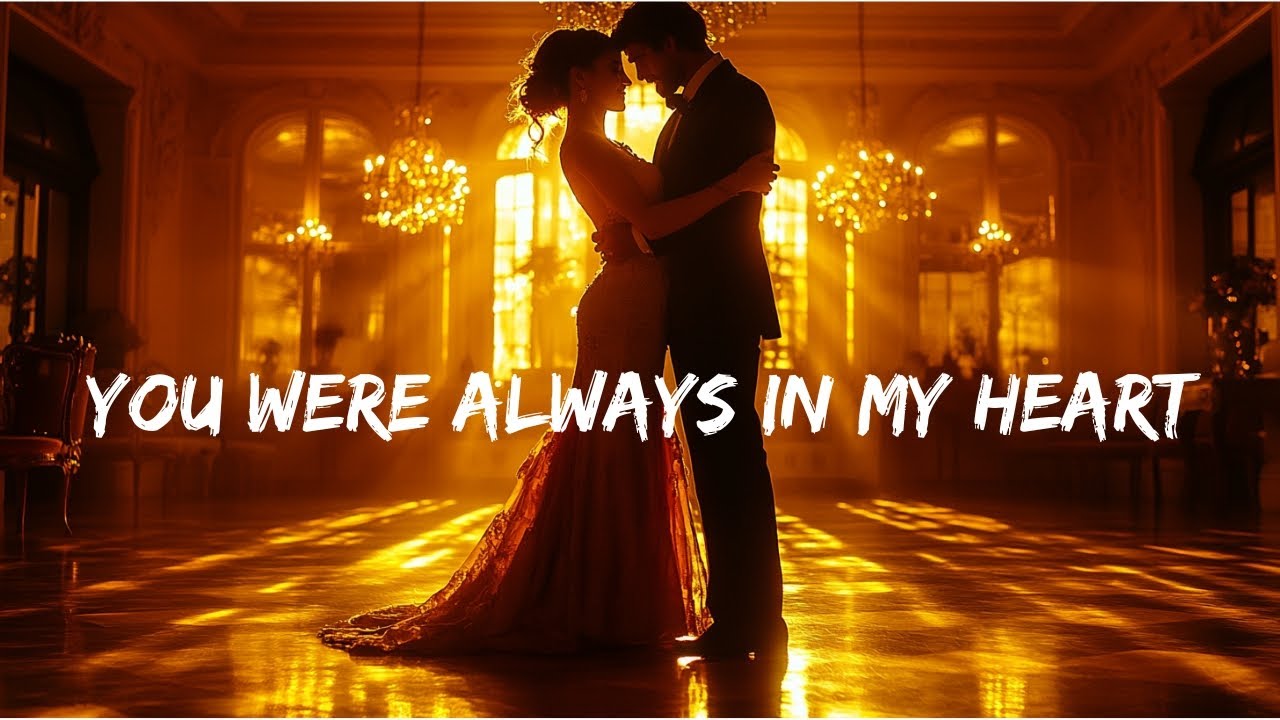 You Were Always in My Heart - Romantic Love Song ️ ( Lyrics ) - YouTube