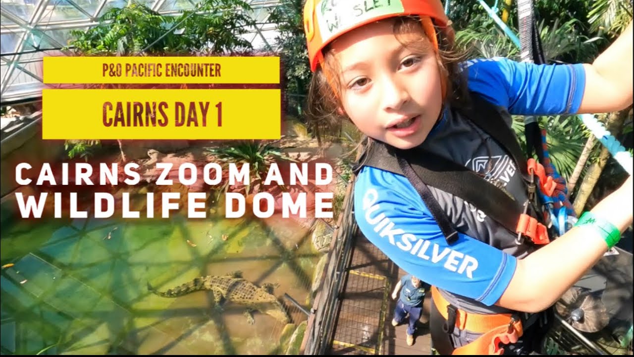 P&O Pacific Encounter Cairns Day 1 Zoom and Wildlife Dome - YouTube