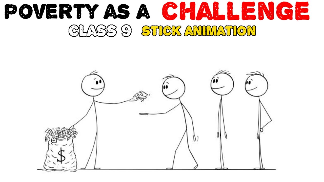 POVERTY AS A CHALLENGE CLASS 9(STICK ANIMATION) | NCERT FULL CH ...