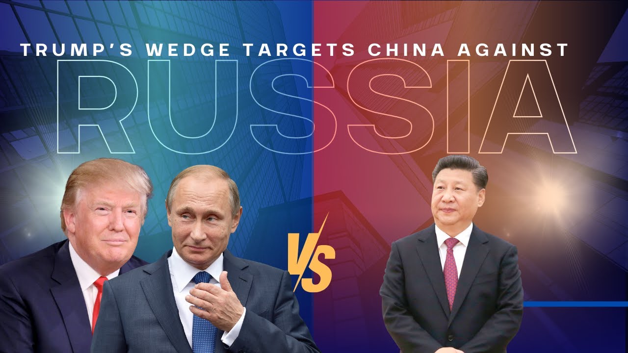 Trump’s Wedge Targets China via Russia Deal - YouTube