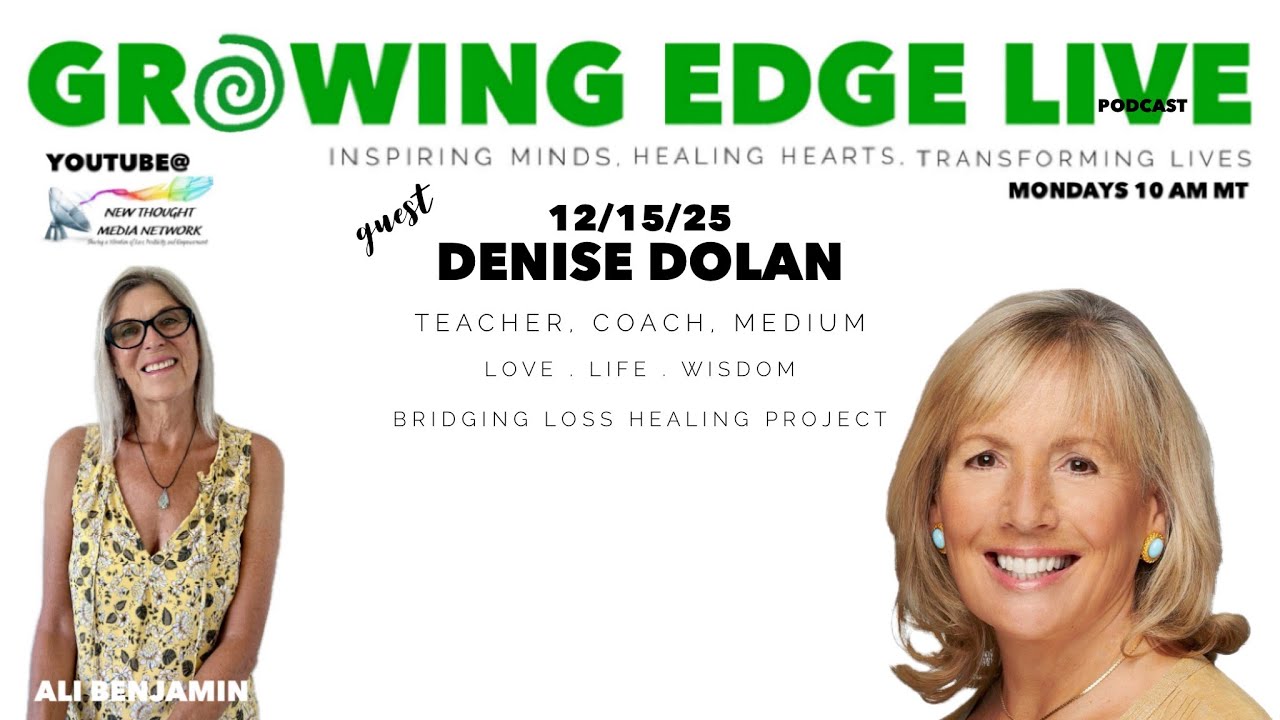 Growing Edge Live with Dr. Ali Benjamin and guest medium Denise Dolan ...