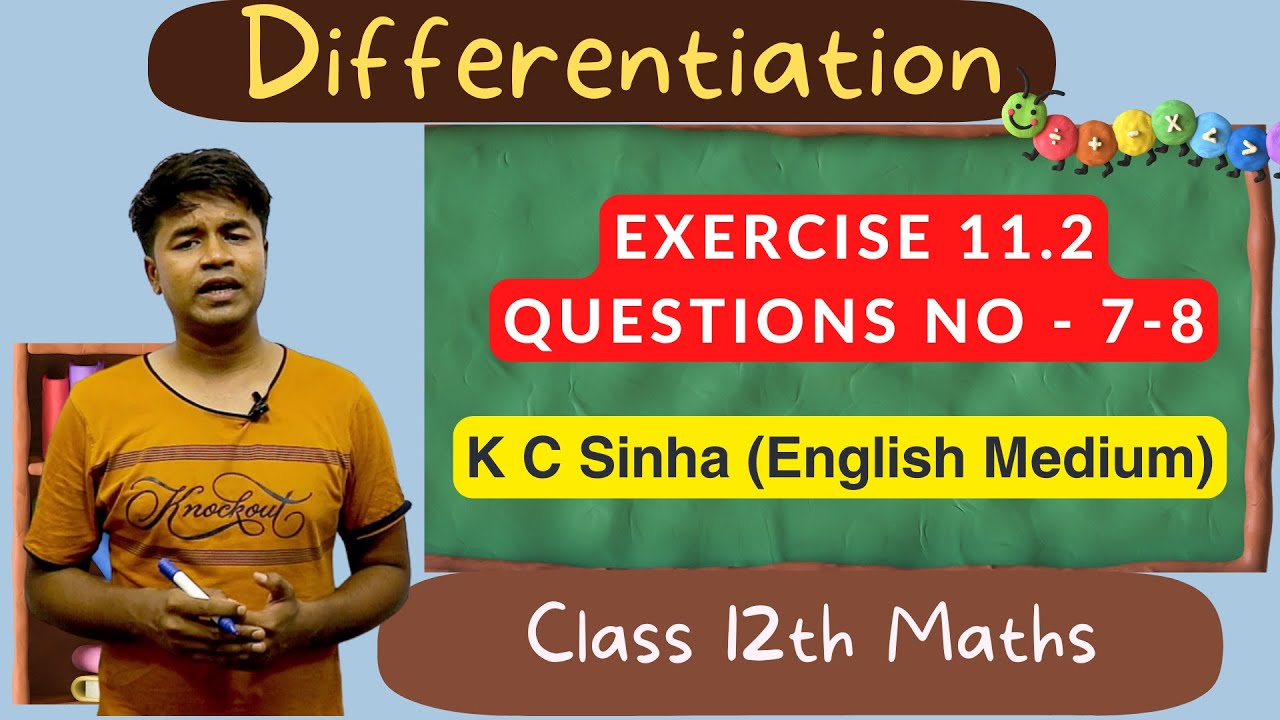 Differentiation - Exercise 11.2 Questions No - 7-8 : K C Sinha Class ...