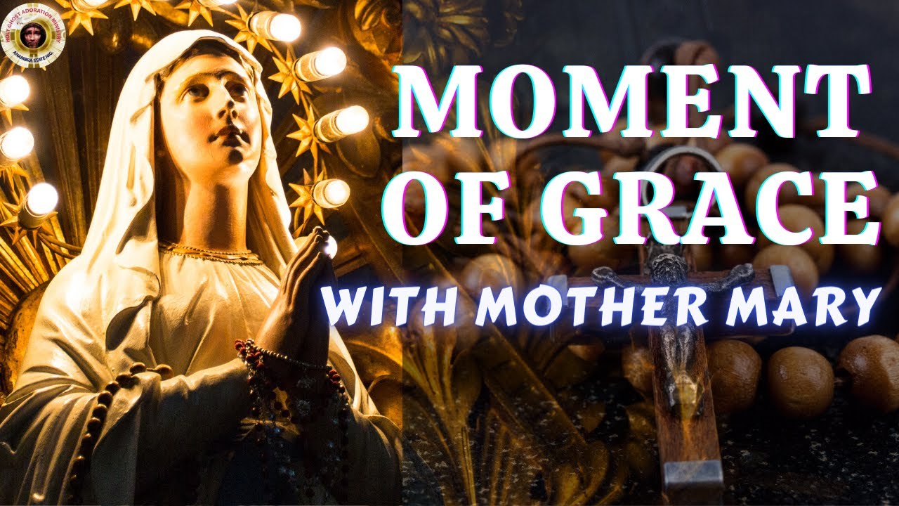 MOMENT OF GRACE WITH MOTHER MARY (SONS & DAUGHTERS OF MARY) DAY 28 ...