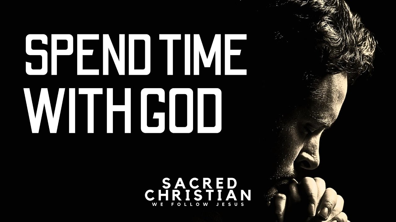 SPEND TIME WITH GOD EVERY DAY | Don’t Be Too Busy For God ...