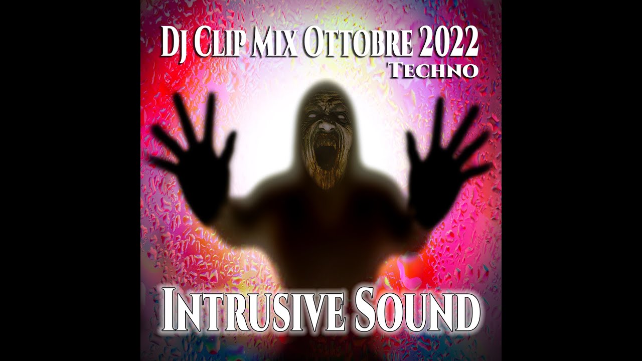 26 Dj Clip Mix Ottobre 2022 Intrusive Sound Techno - YouTube