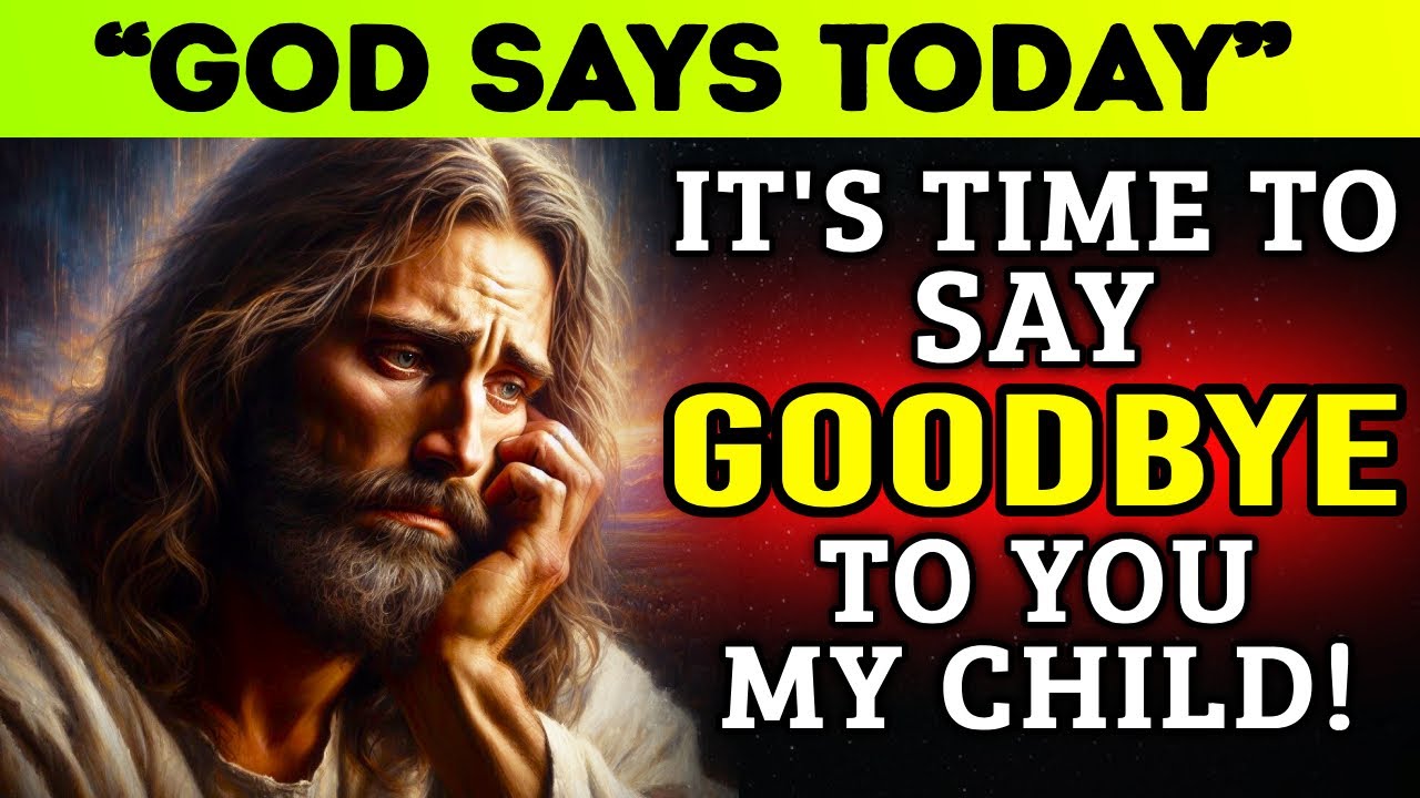 God Says: It's Time to Say GOODBYE !! | Gods Message for You Today ...