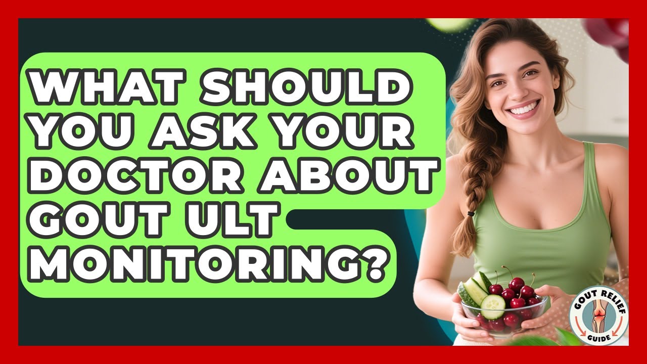 What Should You Ask Your Doctor About Gout ULT Monitoring? - Gout ...