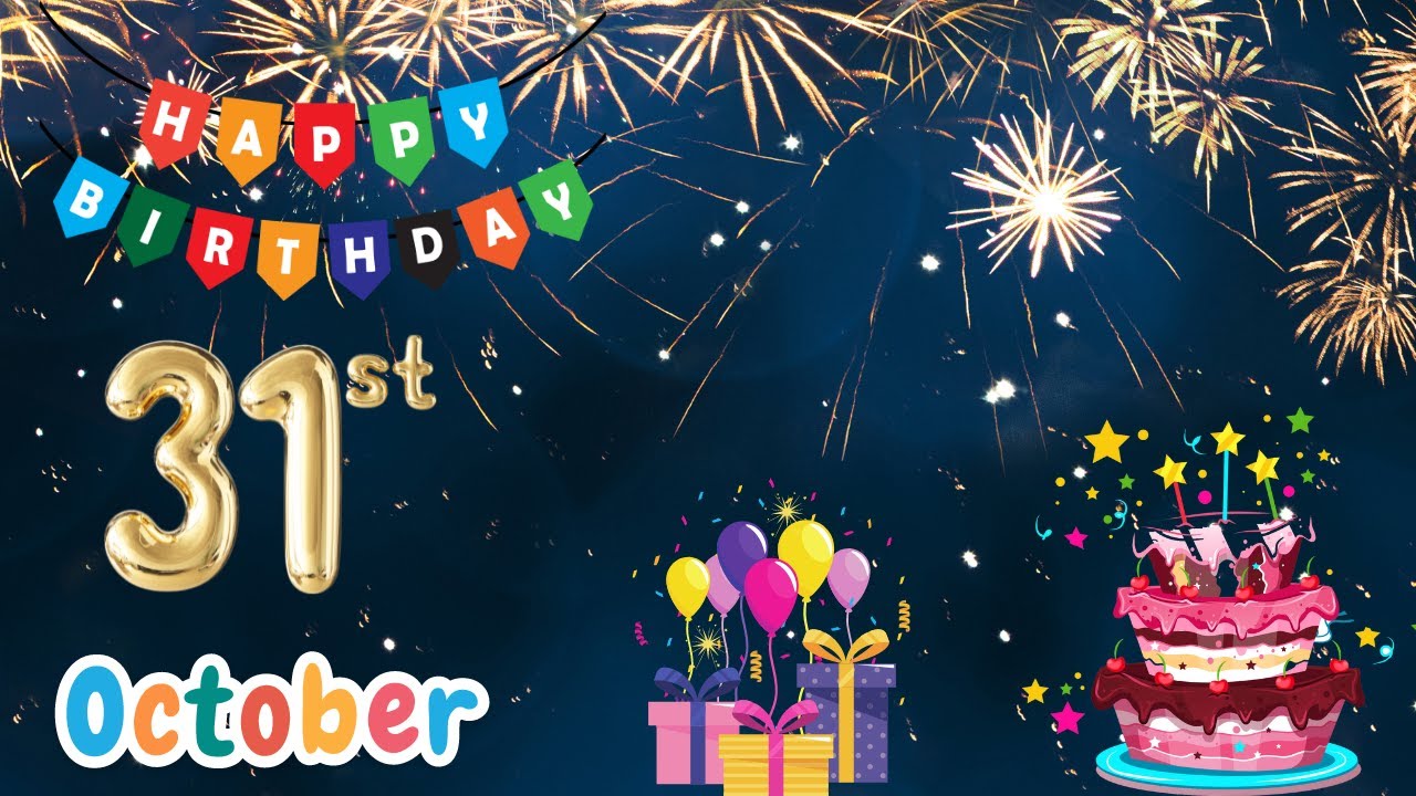 Happy Birthday, 31 October, Today, Birthday Wishes, Hbd - YouTube