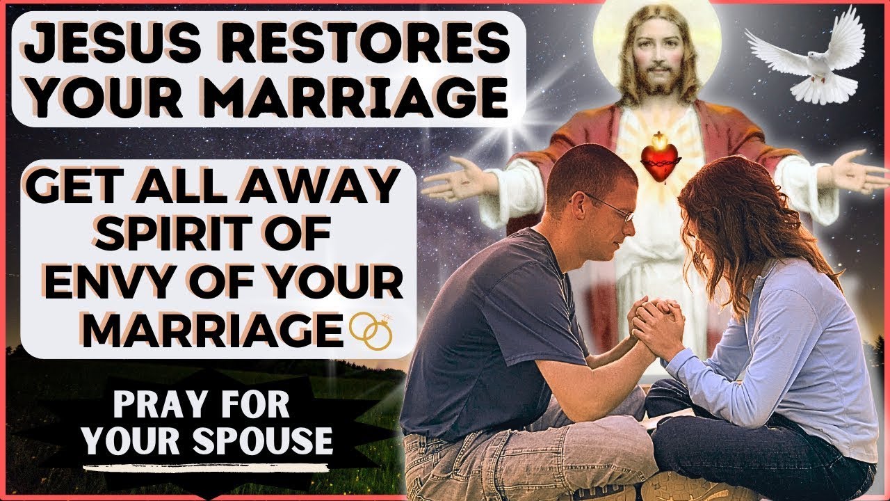 PRAY FOR YOUR MARRIAGE JESUS WILL RESTORE THE LOVE, UNITY AND ...