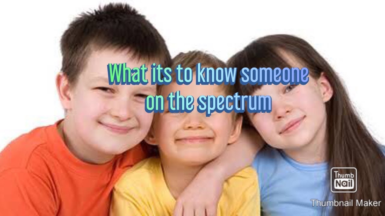 What It s Like To Know Someone On The Spectrum YouTube what-it-s-like-to-know-someone-on-the-spectrum-youtube