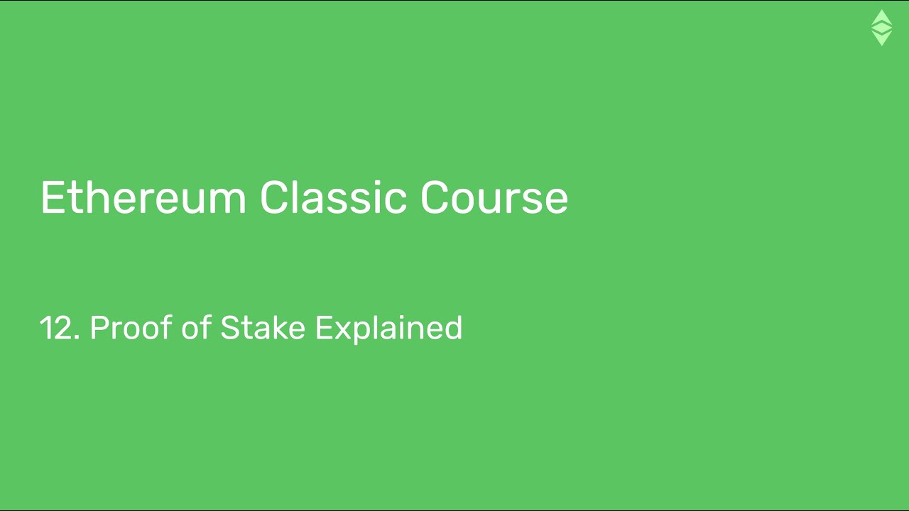 Ethereum Classic Course: 12. Proof of Stake Explained - YouTube