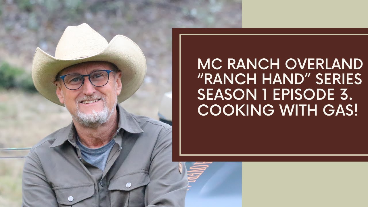 MC Ranch Overland Ranch Hand series S1/EP3. Cooking with Gas! Reviewing ...