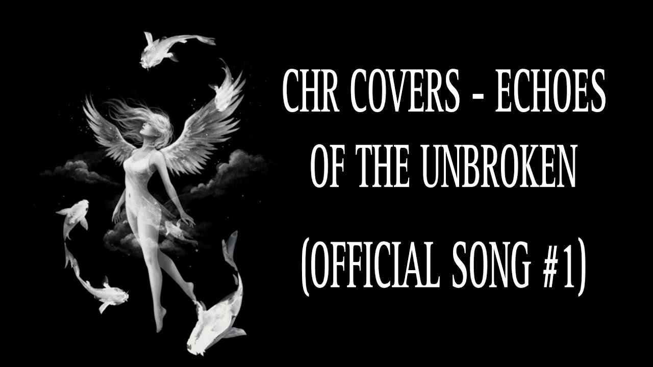 Chr covers - echoes of the unbroken (official song #1) - YouTube